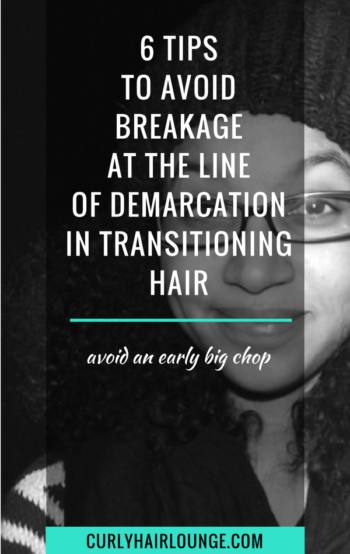 6 Tips To Avoid Breakage At Line Of Demarcation In Transitioning Hair