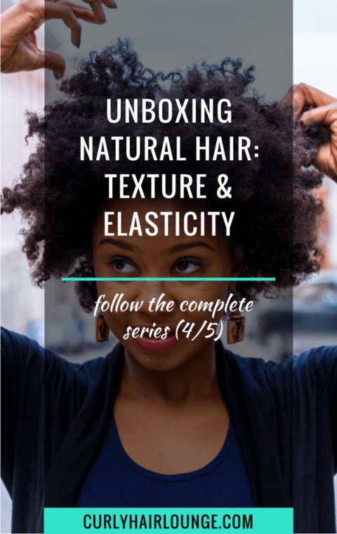Unboxing Natural Hair: Hair Texture And Elasticity