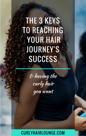 The 3 Keys To Reaching Your Hair Journey's Success