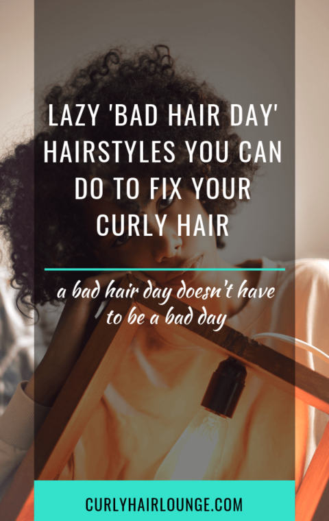 Lazy Bad Hair Day Hairstyles You Can Do To Fix Your Curly Hair